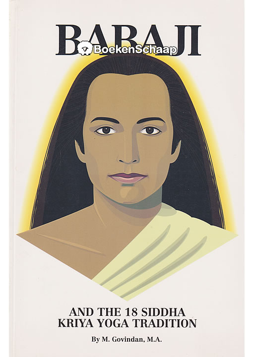 Babaji and the 18 Siddha Kriya Yoga Tradition - Govindan