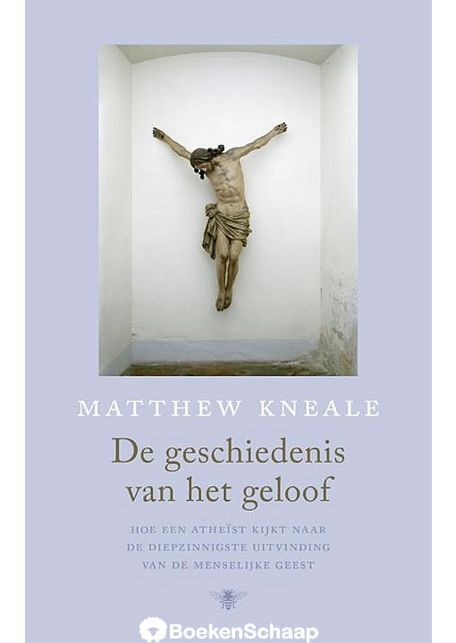 De geschiedenis van het geloof - M. Kneale - BoekenSchaap