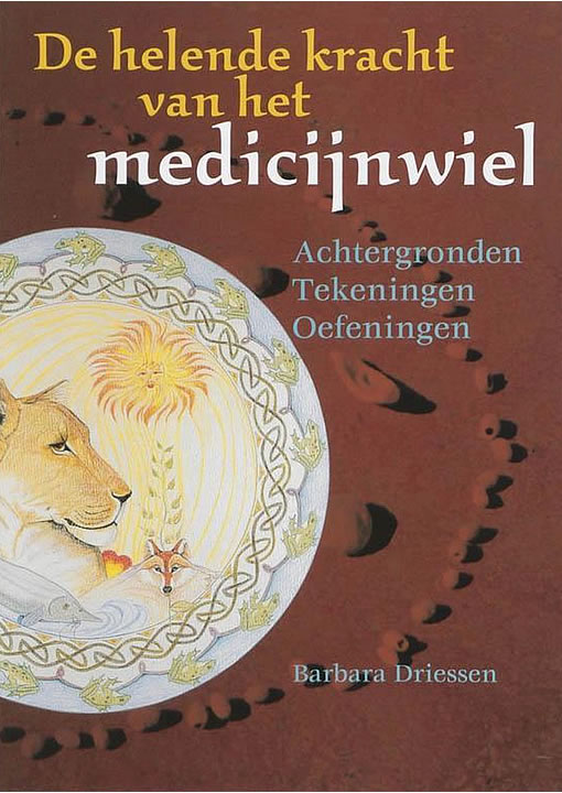 De helende kracht van het medicijnwiel - Barbara Driessen